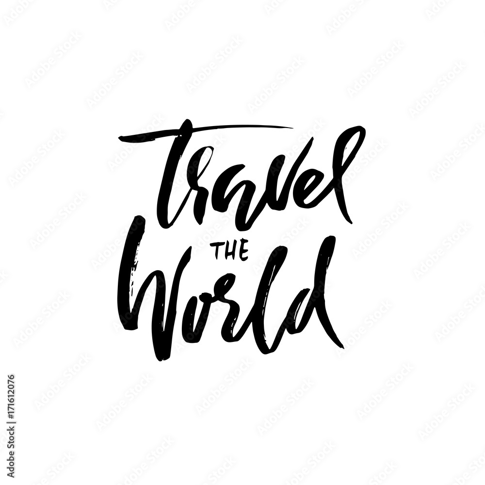 Travel the world hand drawn phrase. Ink handwritten illustration ...