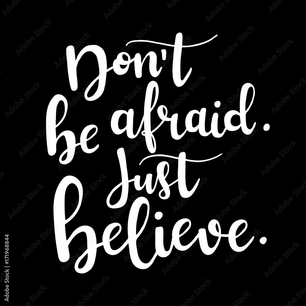 Dont Be Afraid Just Believe