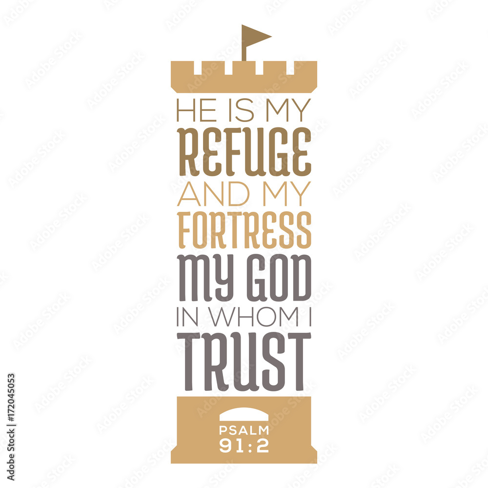 He is my refuge and my fortress, my god in whom i trust, bible quote ...