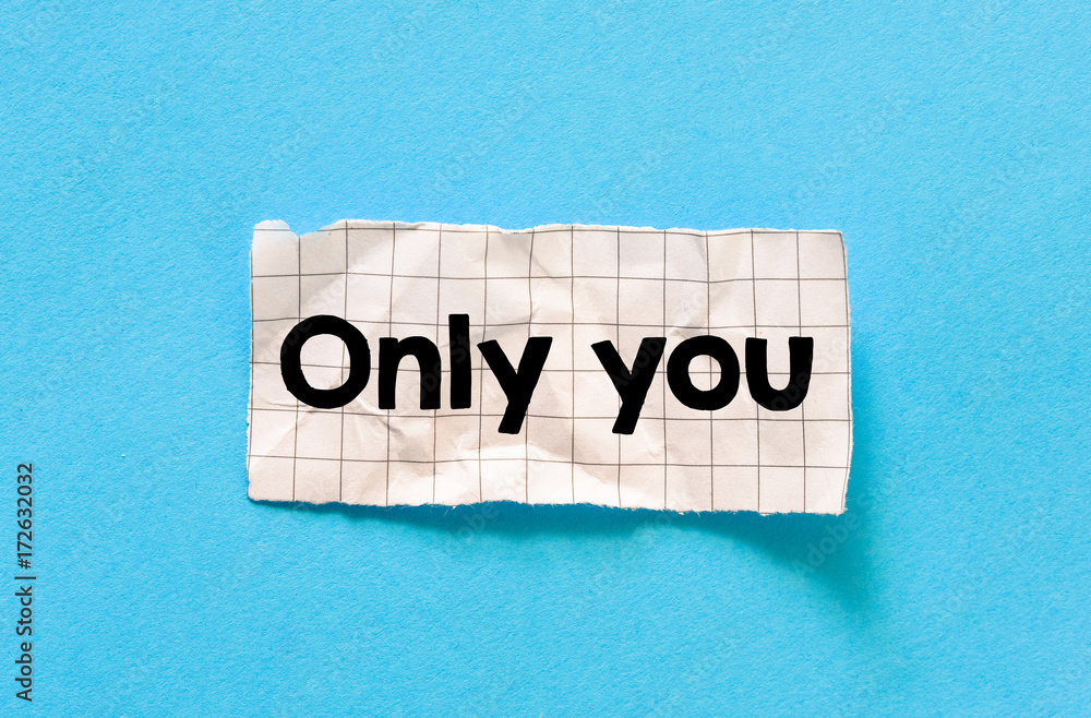 Only you text on paper. Word Only you on a piece of paper. Concept ...