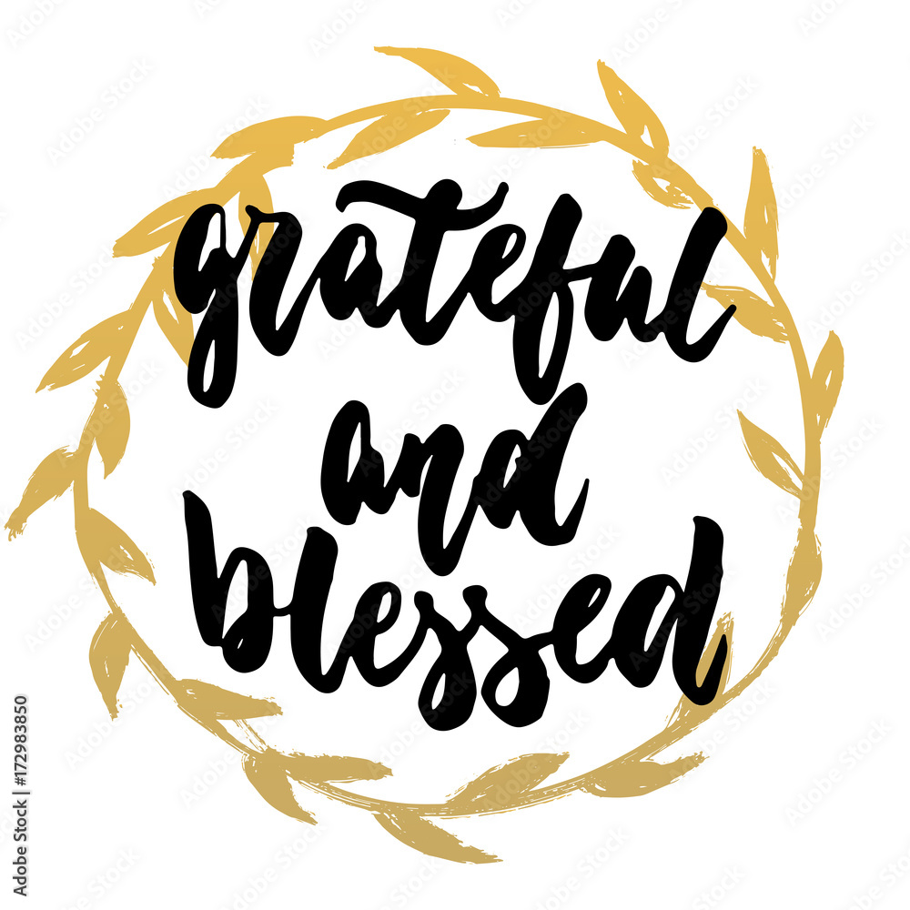 Grateful and blessed - hand drawn lettering quote with golden wreath ...