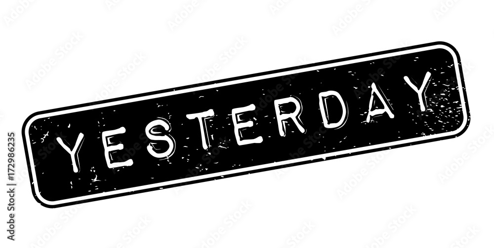 Yesterday rubber stamp. Grunge design with dust scratches. Effects can ...