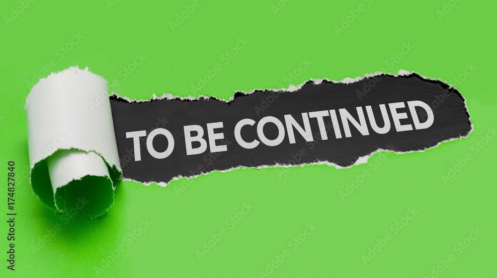 Torn green paper revealing the words to be continued Stock Photo ...