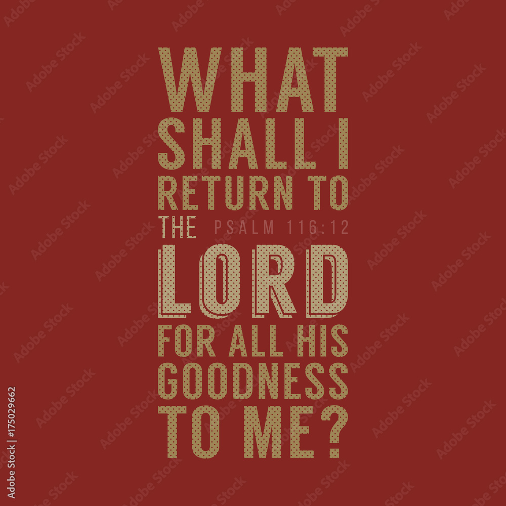 What shall I return to the LORD for all his goodness to me, christian ...