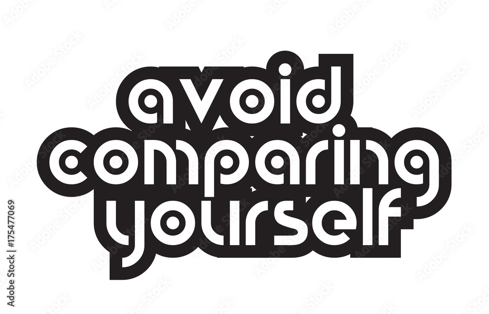 Bold text avoid comparing yourself inspiring quotes text typography ...