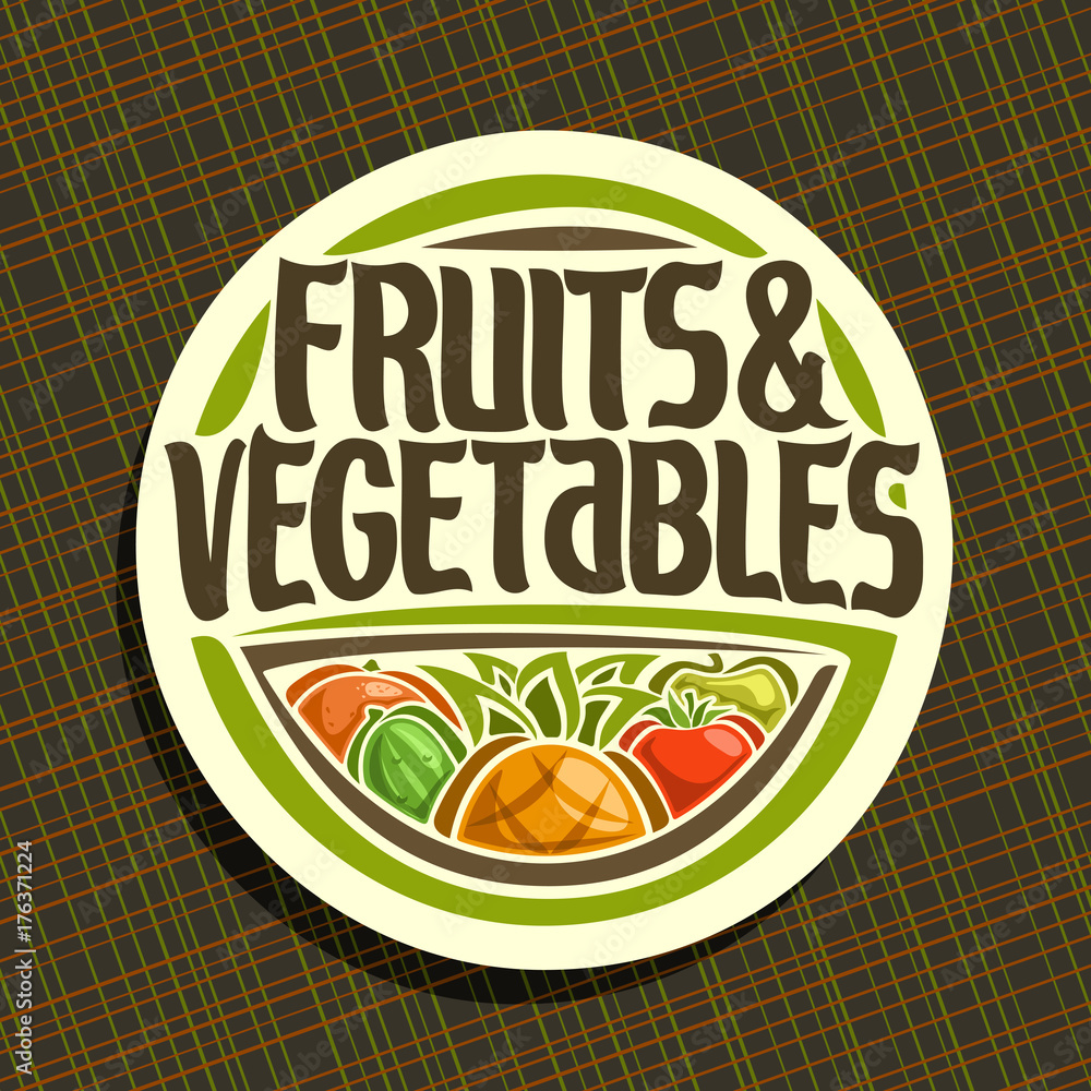 Vector logo for Fruits and Vegetables, round sign for organic healthy ...