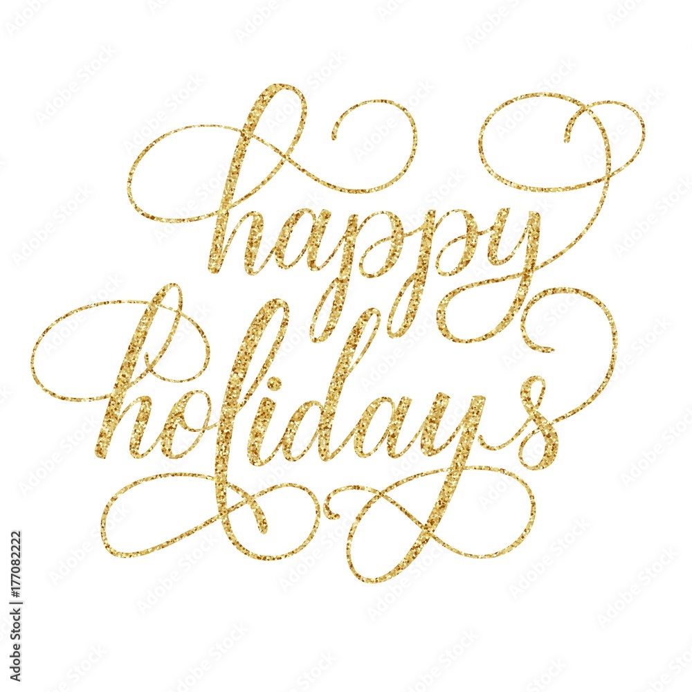 Happy holidays with fancy hand lettering inscription with golden ...