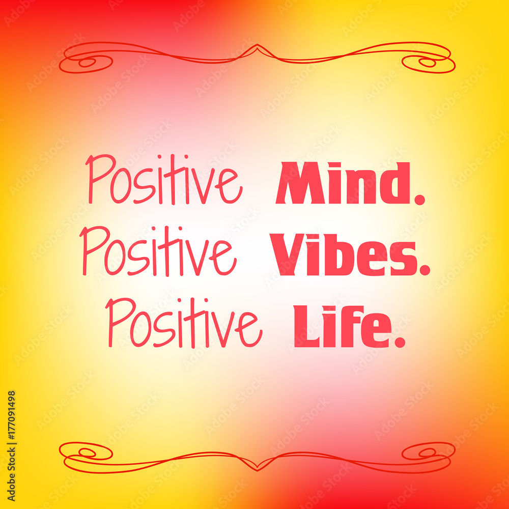Positive Mind Positive Vibes Positive Life
