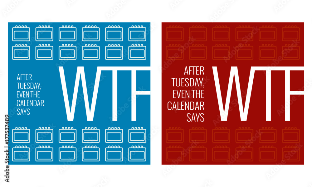 After Tuesday Even the Calendar Says WTF Funny Days of the Week Quote ...