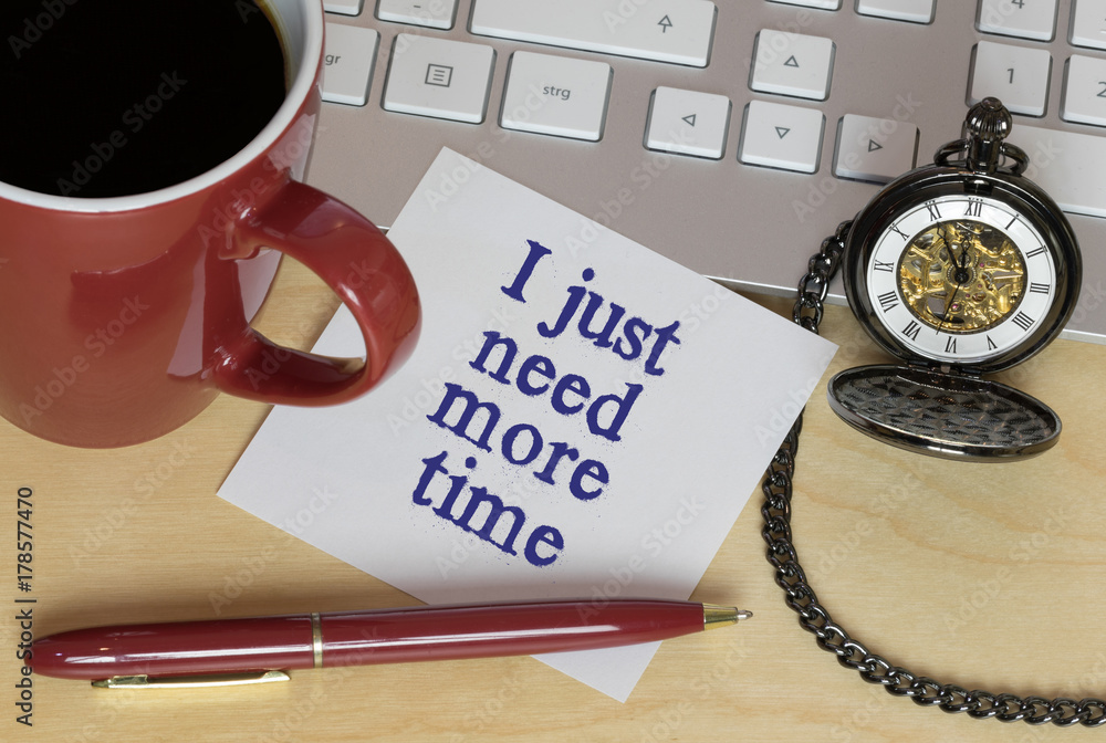 I just need more time Stock-Foto | Adobe Stock