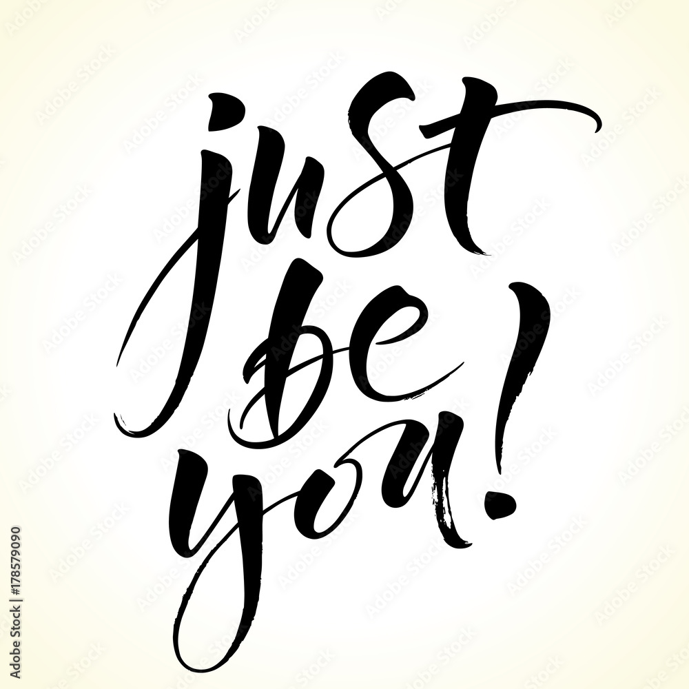 Just Be You. Inspirational quote. Modern calligraphy. Brush painted ...