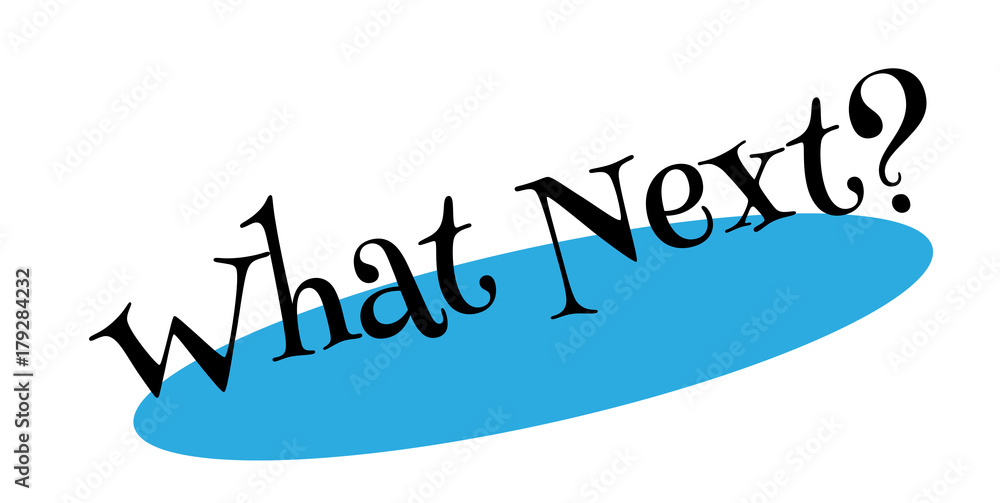 What Next rubber stamp. Grunge design with dust scratches. Effects can ...