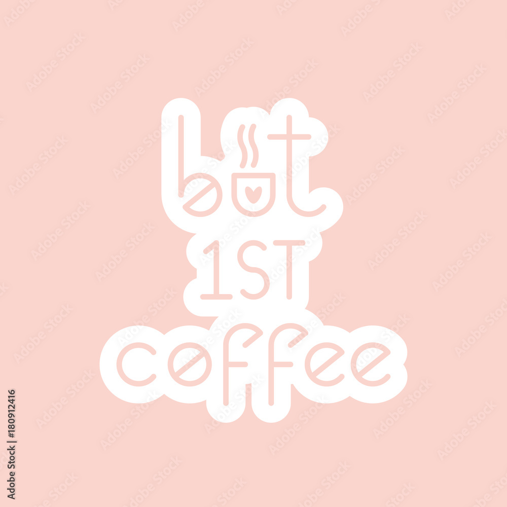 Minimalistic design lettering, but first, coffee. The linear vector ...