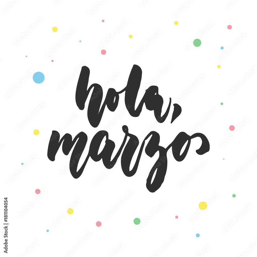 Hola, marzo - hello, march in spanish, hand drawn latin lettering quote ...