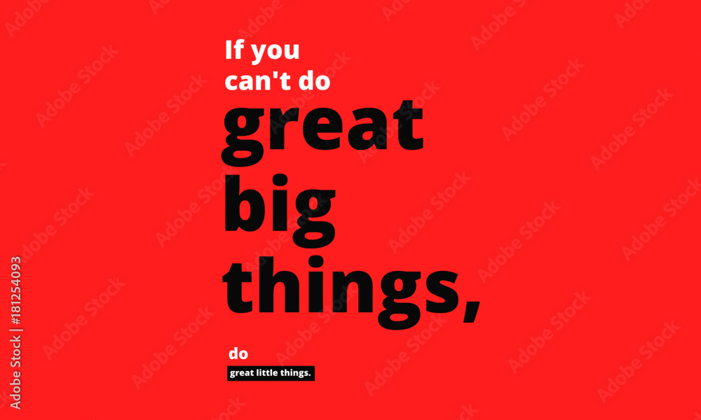 If you can't do great big things, do great little things. (Motivational ...