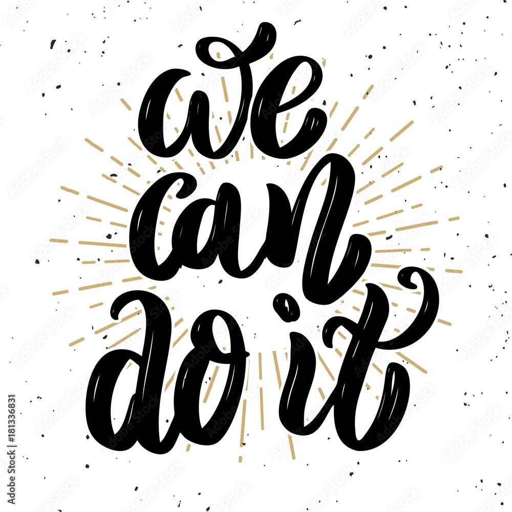 We can do it. Hand drawn motivation lettering quote. Design element for ...