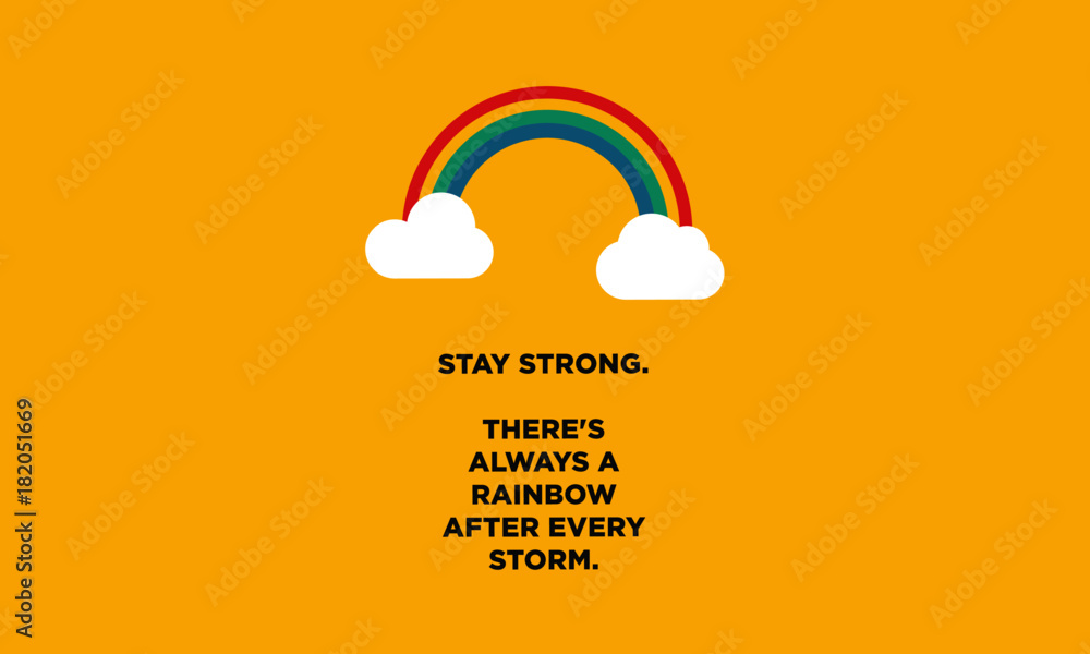Stay strong, there's always a rainbow after every storm. (Motivational ...
