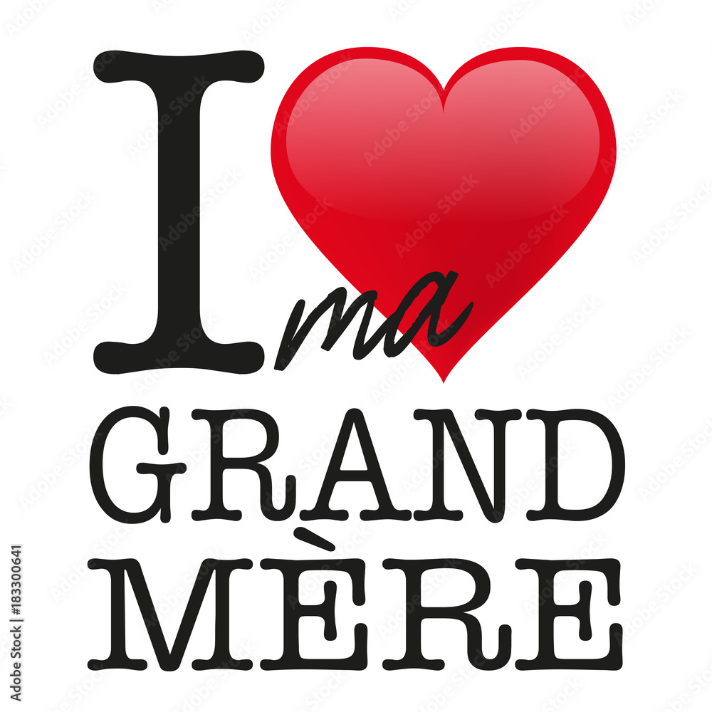 grand-mère - fête des grand-mère - grand mère - mamie - I love - amour ...