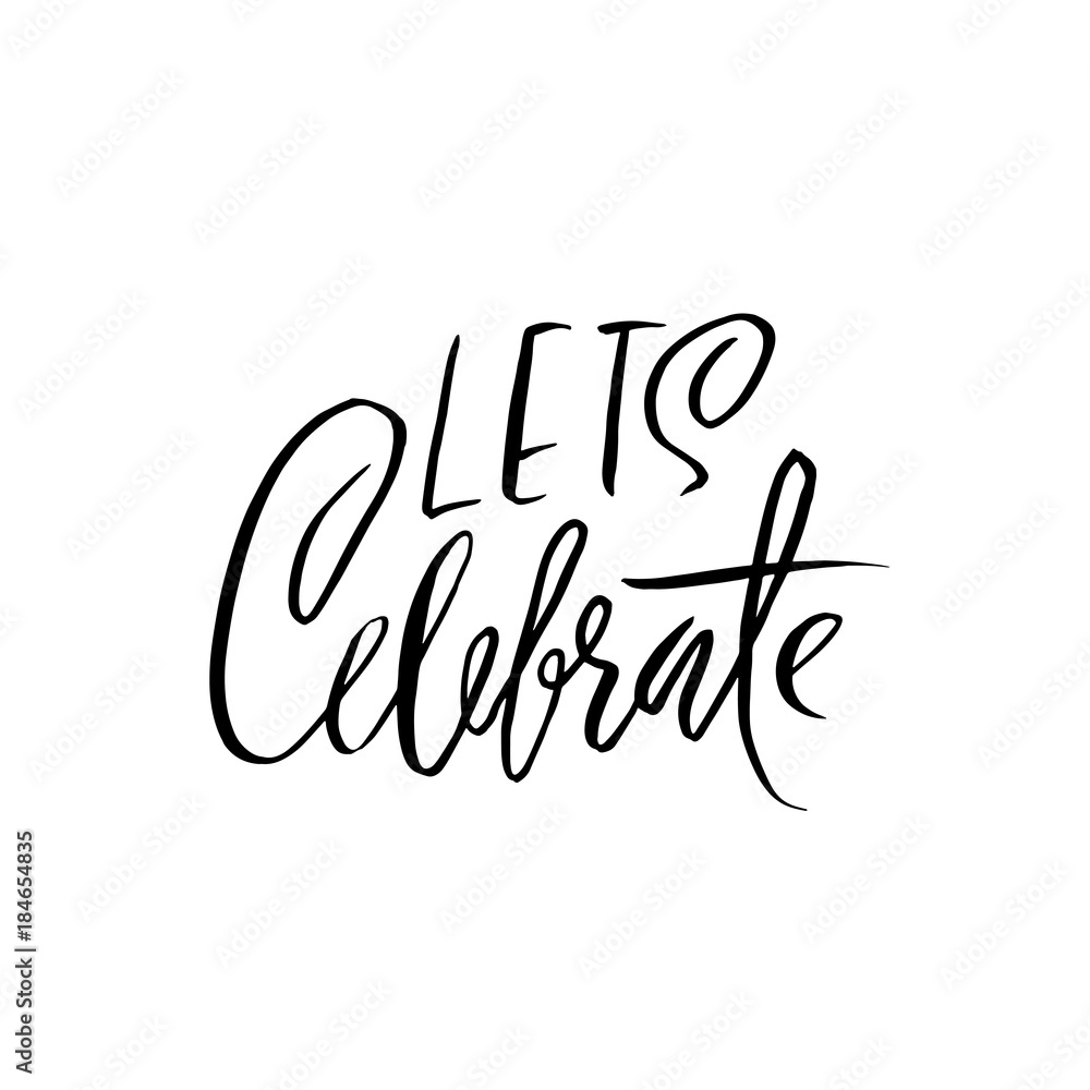 Lets celebrate. Handwritten modern brush lettering. Vector holiday ...