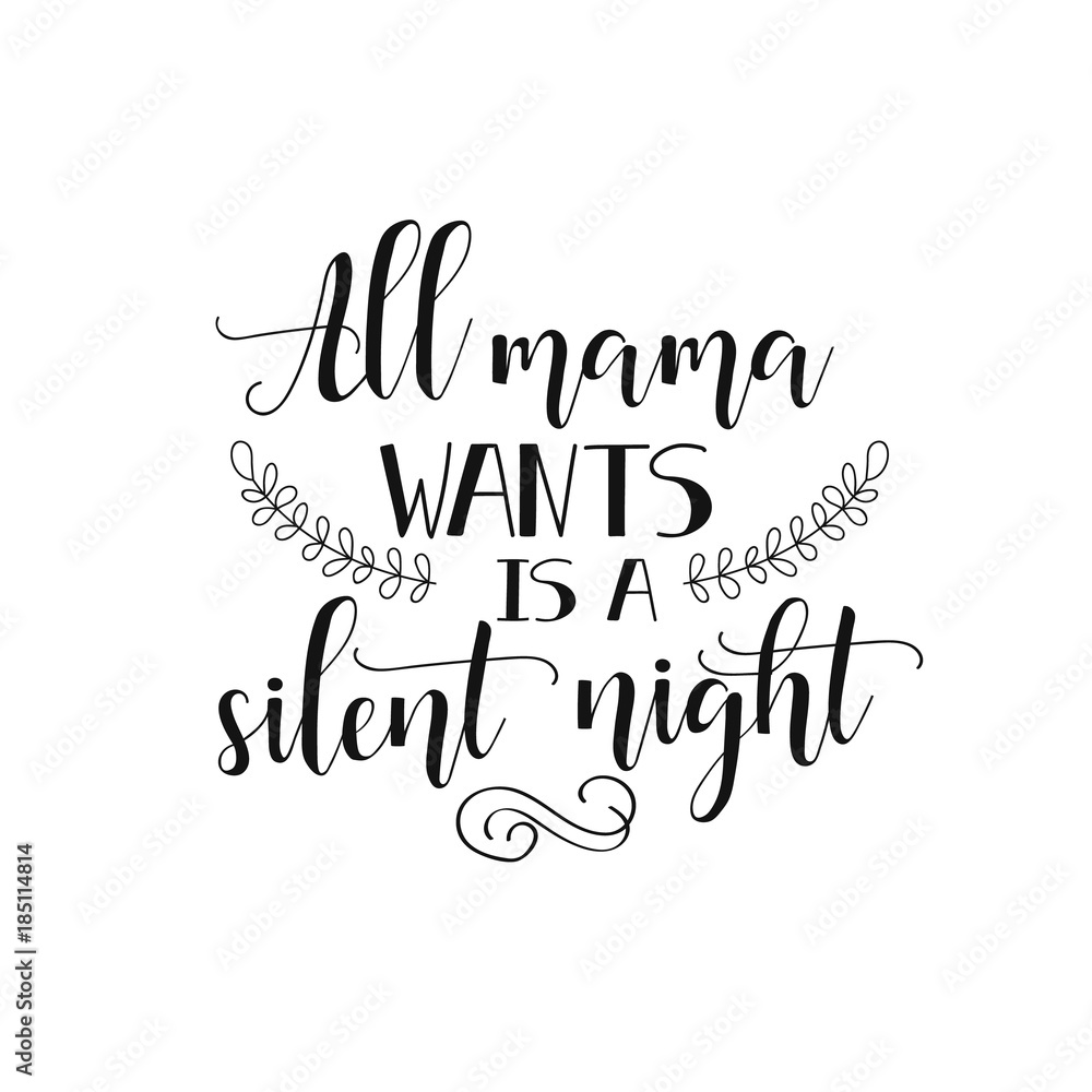All Mama Wants Is A Silent Night Inspirational Quote Modern