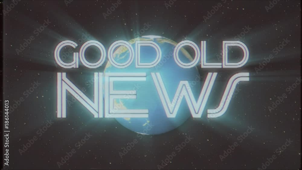 shiny retro GOOD OLD NEWS text with earth globe light rays moving old ...