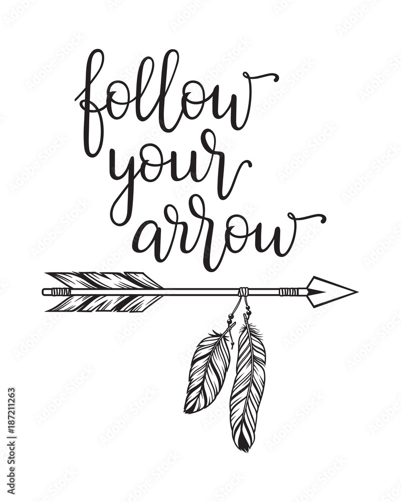 Follow your arrow typography. Inspirational quote in modern calligraphy ...