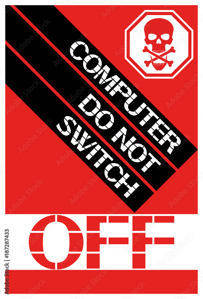 Computer do not switch off. A warning poster about the actions when ...