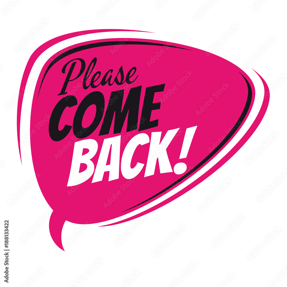 please come back cartoon speech balloon Stock Vector | Adobe Stock