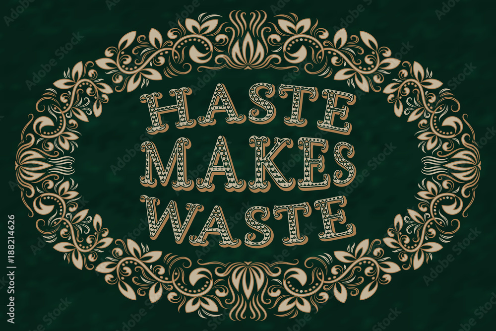 Haste makes waste. English saying in an vintage oval frame. Stock ...