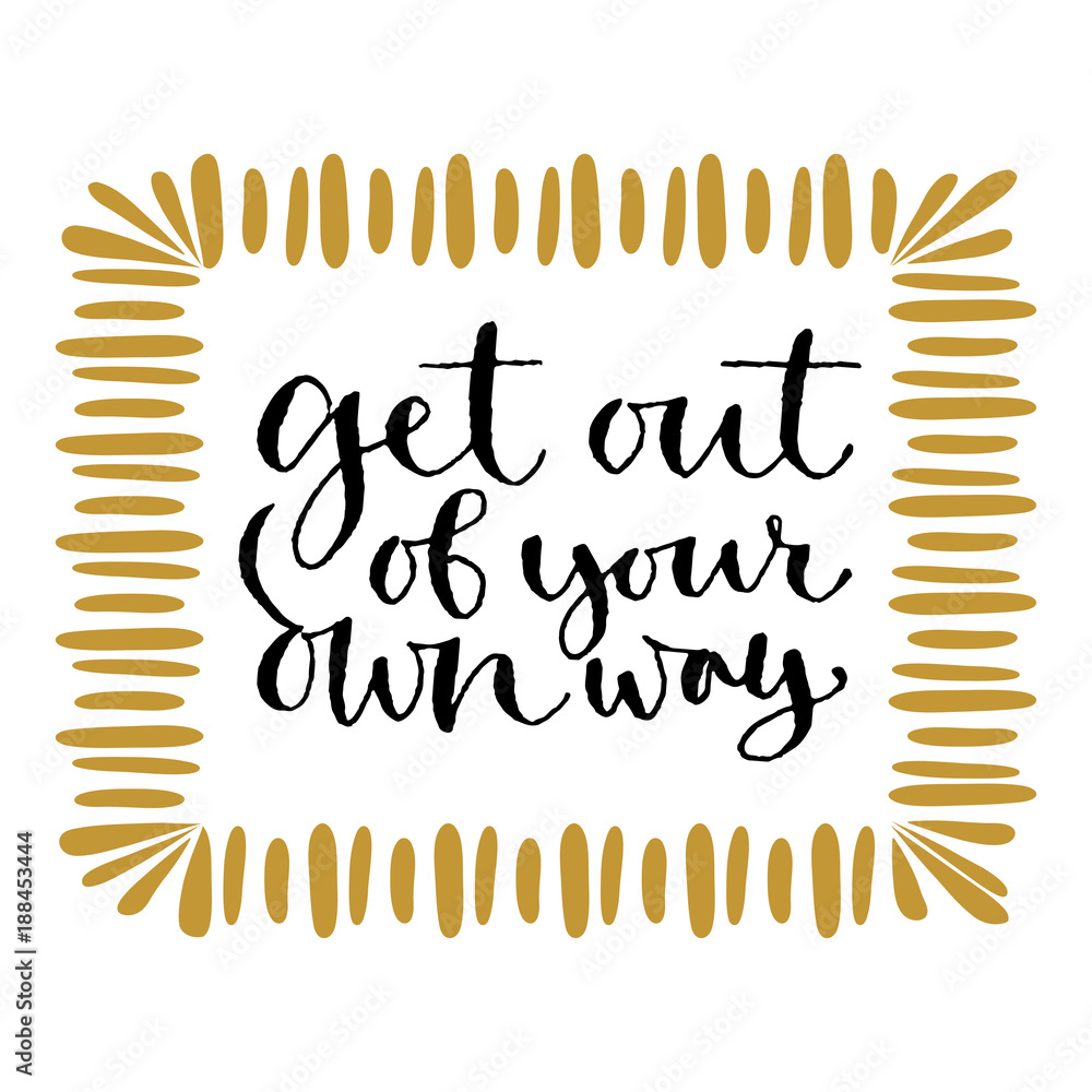 Get out of your own way. Handwritten greeting card design. Printable ...