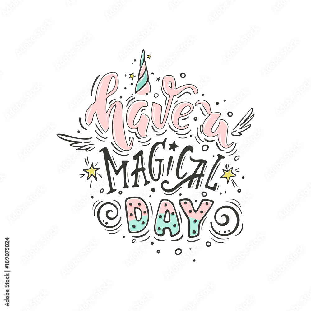 Have a magical day. Vector inspirational quote. Motivational handdrawn ...
