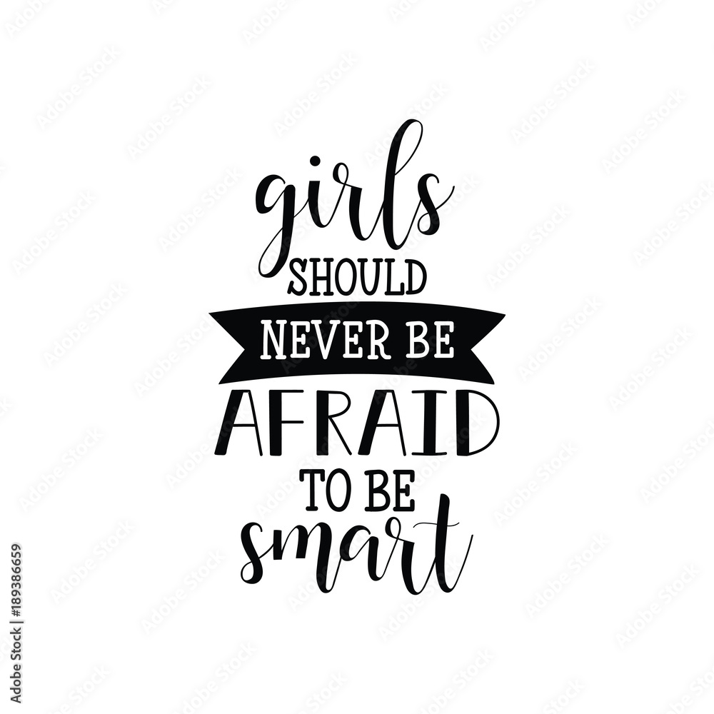 girl should never be afraid to be smart. Feminism quote, woman ...
