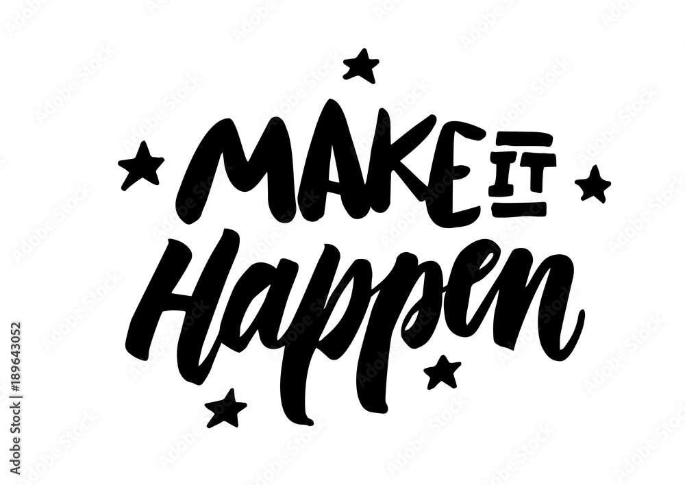 Make it happen lettering. Brush pen calligraphy inspiration quote. Black on white hand drawn ...
