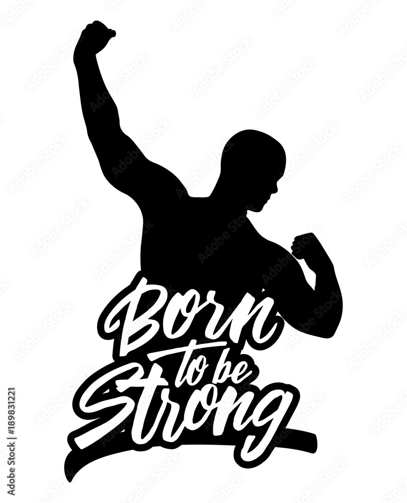 Born to be strong. Vector illustration with strong man silhouette and ...