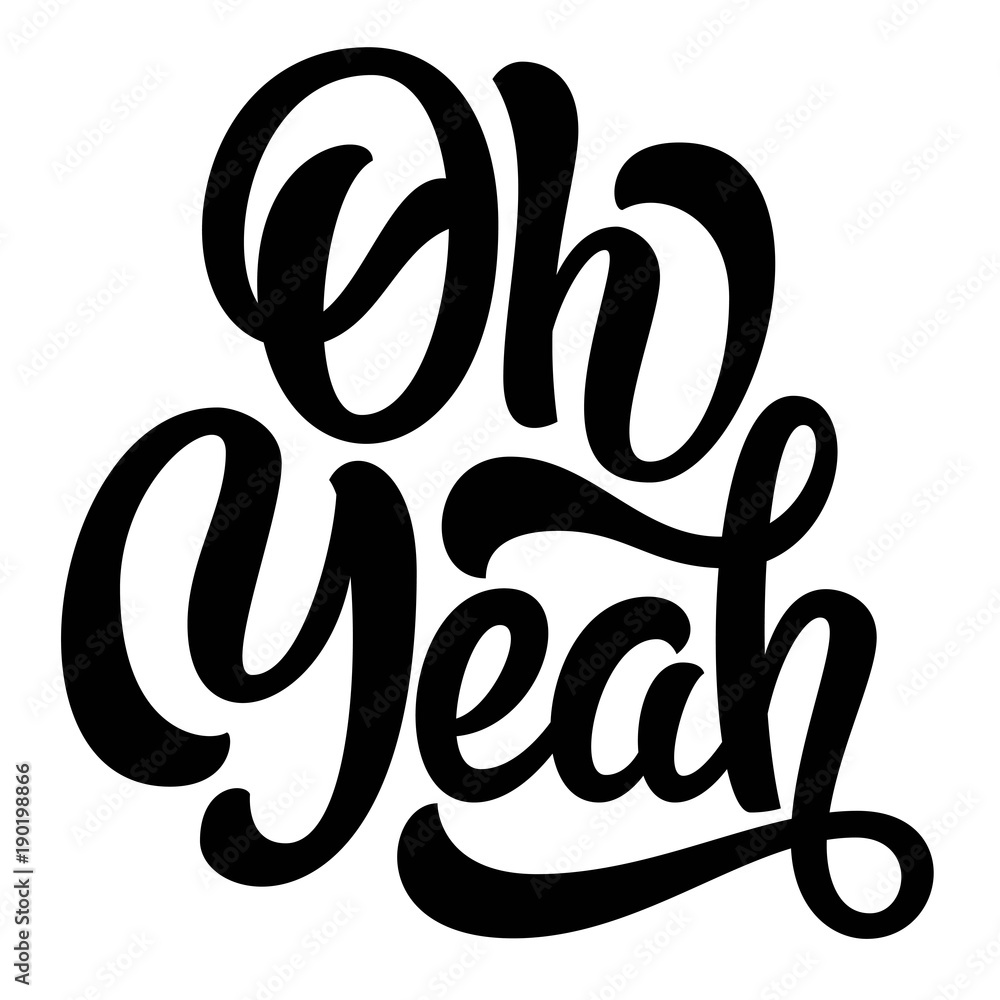 Oh Yeah hand lettering, custom typography, black ink calligraphy ...