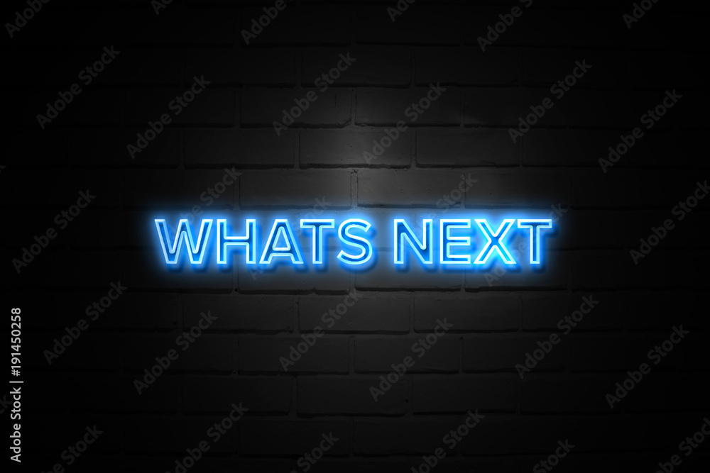 Whats Next neon Sign on brickwall Stock Illustration | Adobe Stock