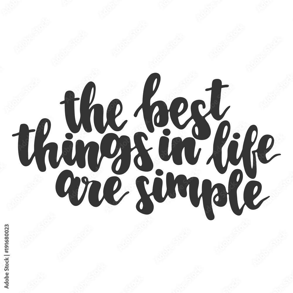 Hand drawn lettering quote - The best things in life are simple. Modern ...