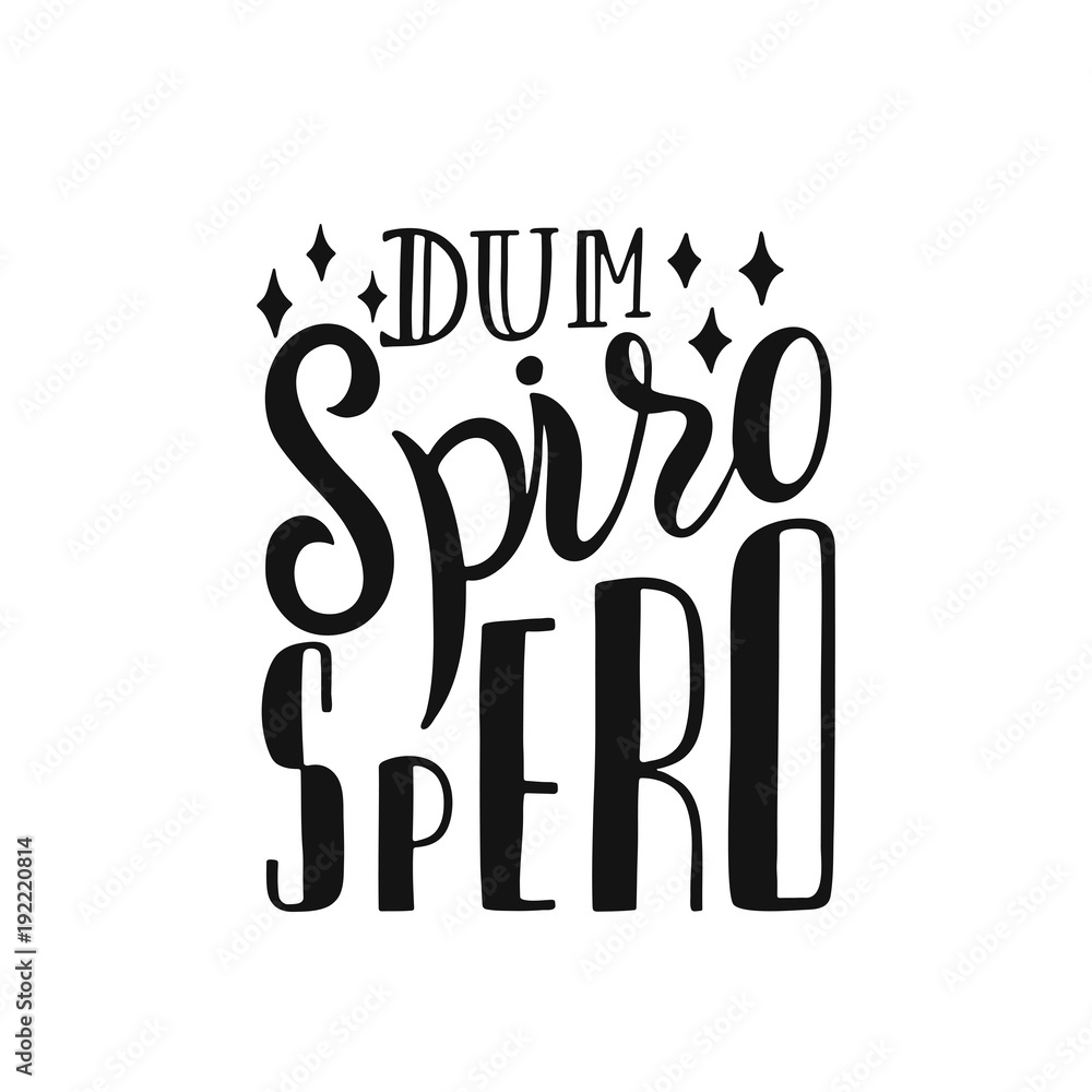 Dum Spiro Spero - latin phrase means While I Breath, I Hope. Hand drawn ...