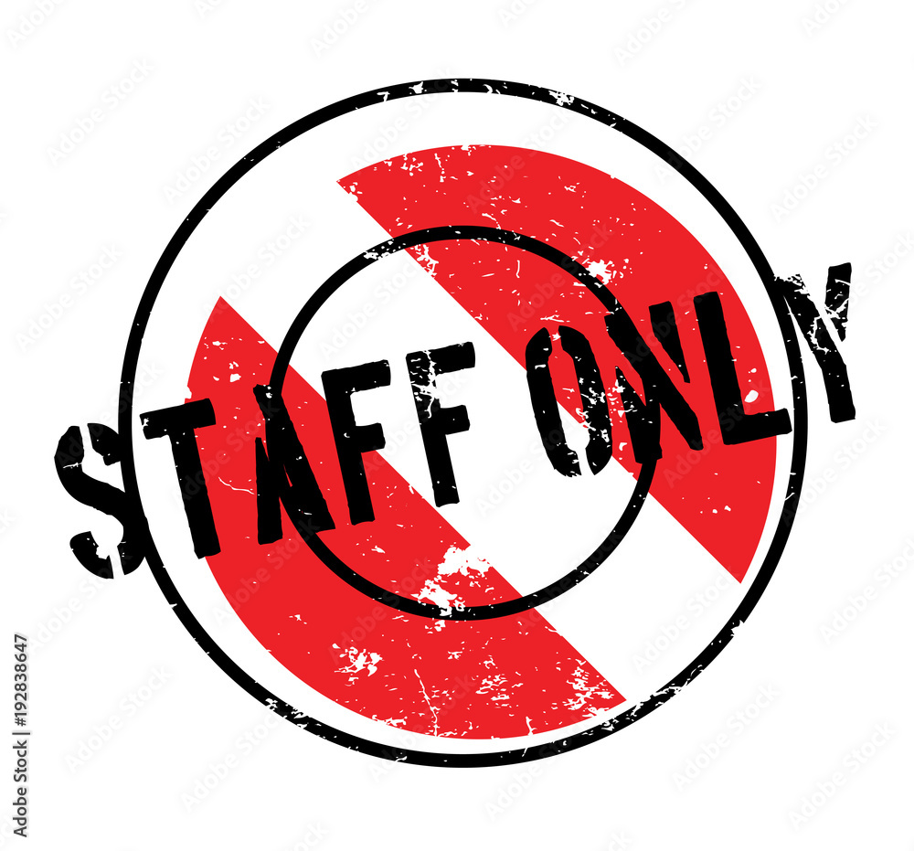 Staff Only rubber stamp. Grunge design with dust scratches. Effects can ...