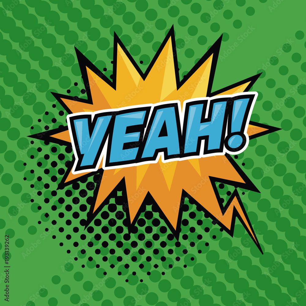 Yeah pop art bubble colorful vector illustration graphic design speech ...