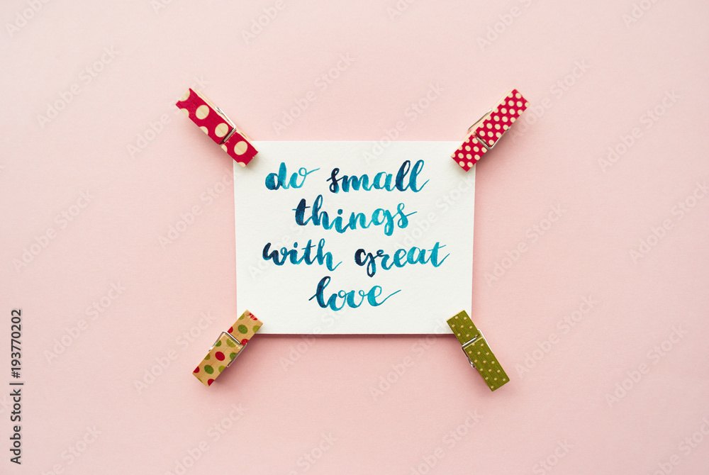 Inspirational quote "do small things with great love" handwritten with ...