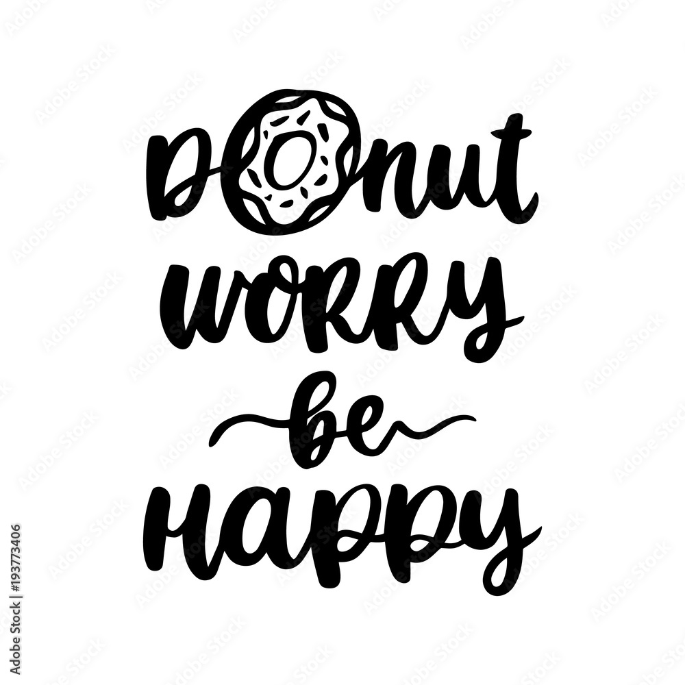 Comic Fun Hand drawn Lettering Phrase Donut Worry Be Happy Meaning