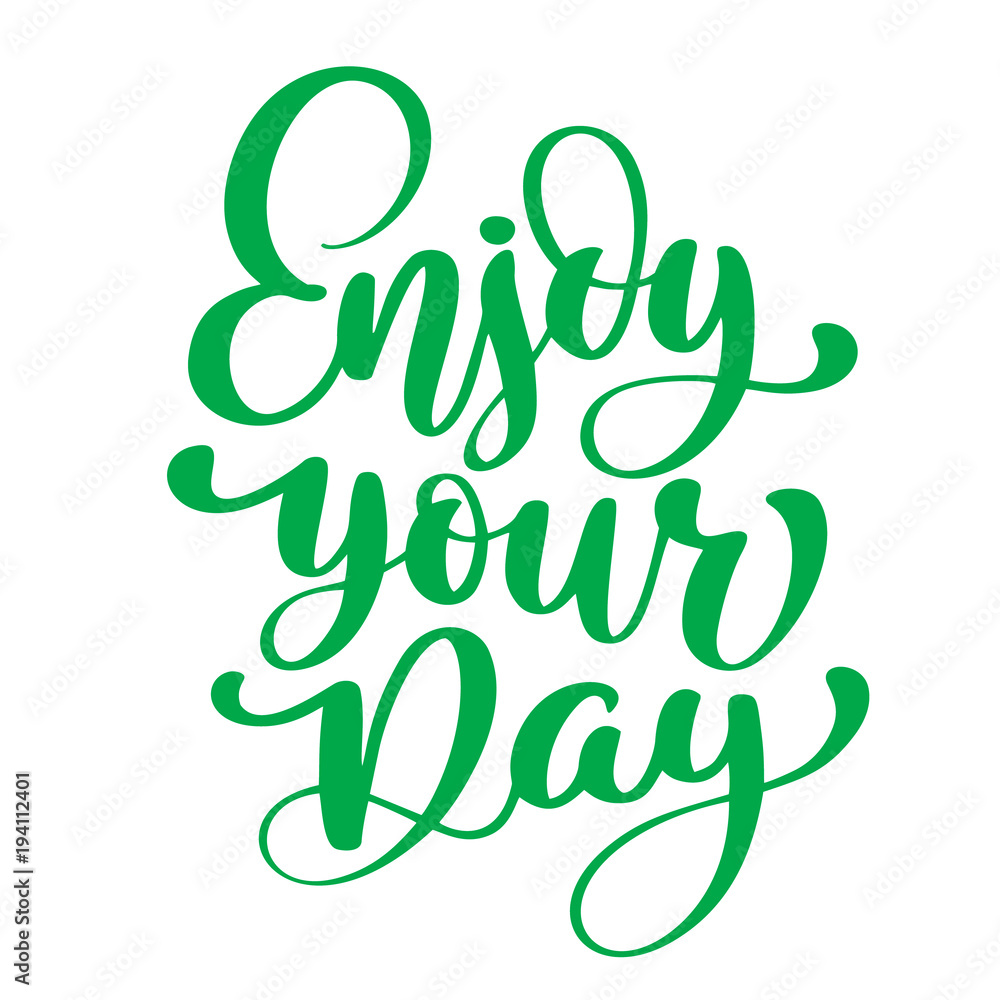 Enjoy your Day Hand drawn text. Trendy hand lettering quote, fashion ...