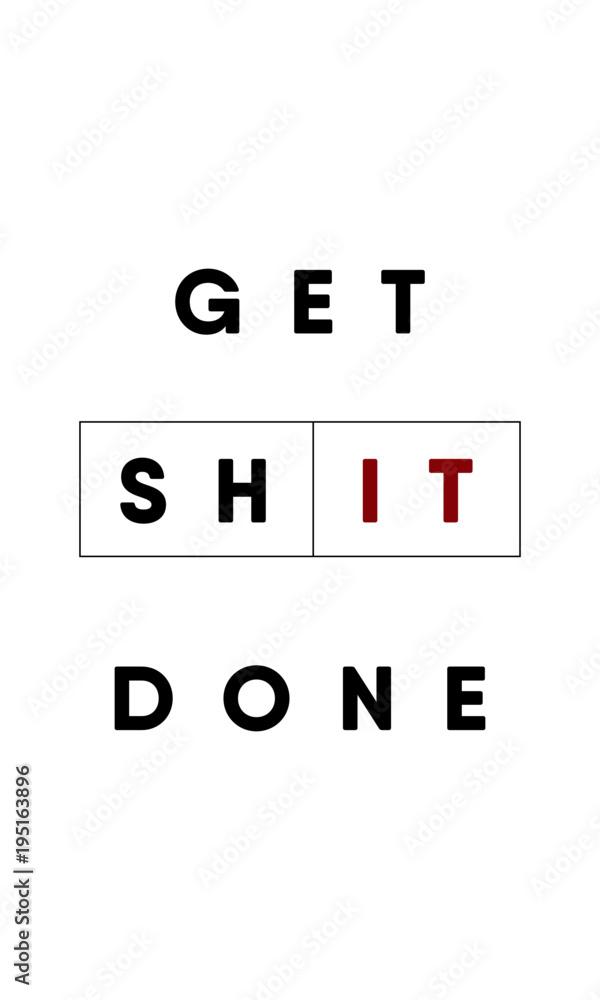 'get shit done' phrase poster. motivational quote. Vector illustration ...