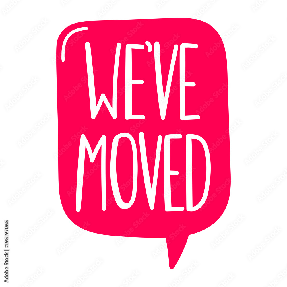 We've moved. Vector hand drawn lettering illustration on white ...