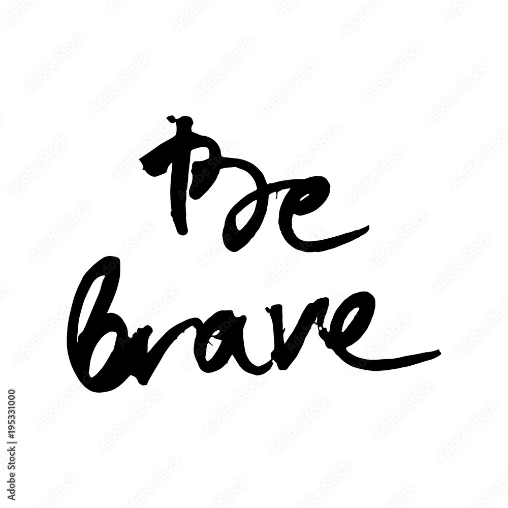 Be brave. Typography for poster, invitation, greeting card, flyer ...