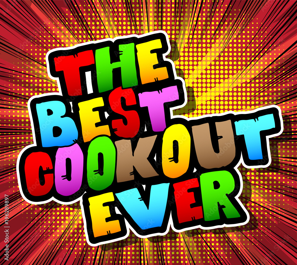The Best Cookout Ever - Comic book style phrase on abstract background ...