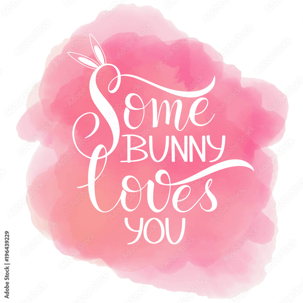 Some bunny loves you lettering. Hand written Easter phrases. Seasons ...