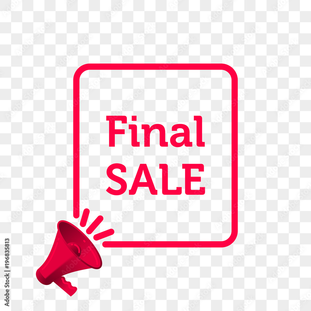 Final Sale message quote in megaphone badge isolated on transparent ... Final Sale message quote in megaphone badge isolated on transparent ...