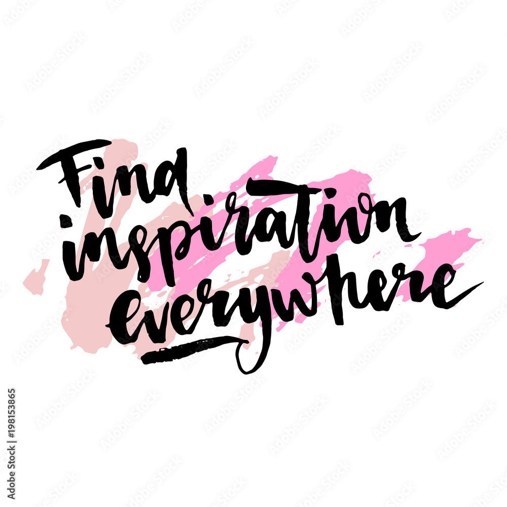 Find inspiration everywhere.Inspirational quote.Hand drawn illustration ...